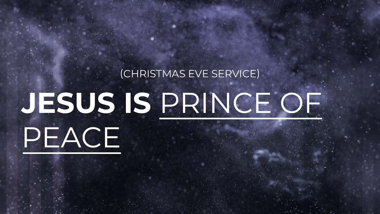 Jesus is: Prince of Peace (Christmas Eve Service) - YouTube