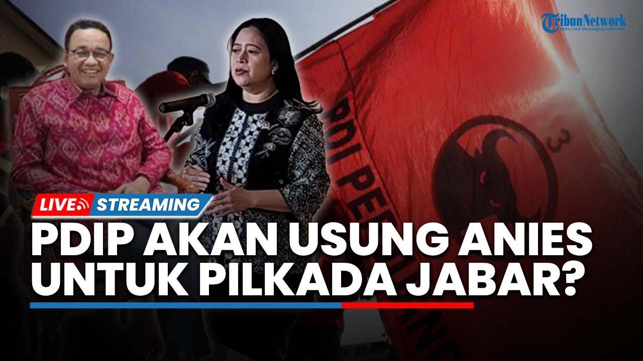 🔴LIVE Muncul Isu PDIP akan Usung Anies Baswedan di Pilkada Jawa Barat ...