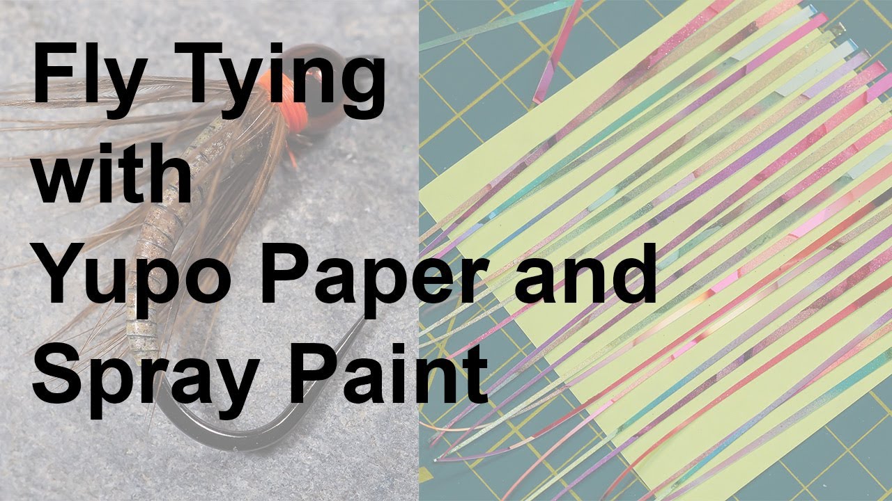 Fly Tying with Yupo Paper and Spray Paint - YouTube
