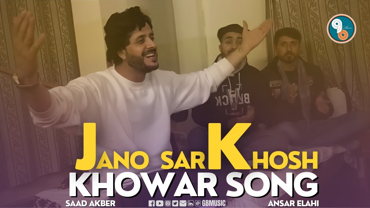 JANO SAR KHOSH جنو سار خوش - Ansar Elahi - Saad Akber - Khowar Song ...