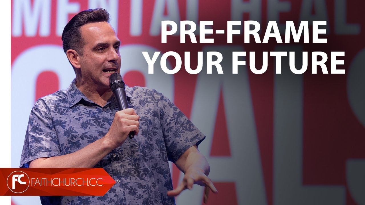 Pre-frame Your Future | Mental Health Goals | Pastor Frank Santora ...