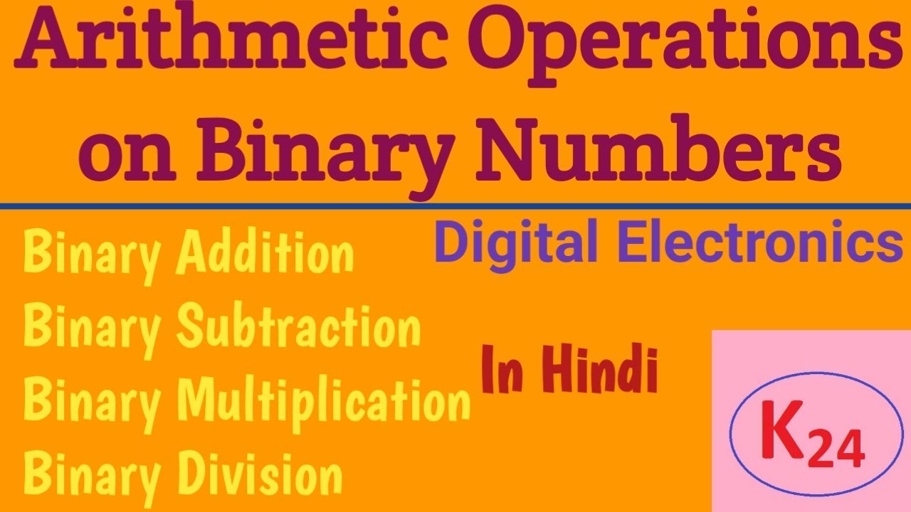 Arithmetic Operations On Binary Numbers Binary Subtraction Binary Addition Binary Division