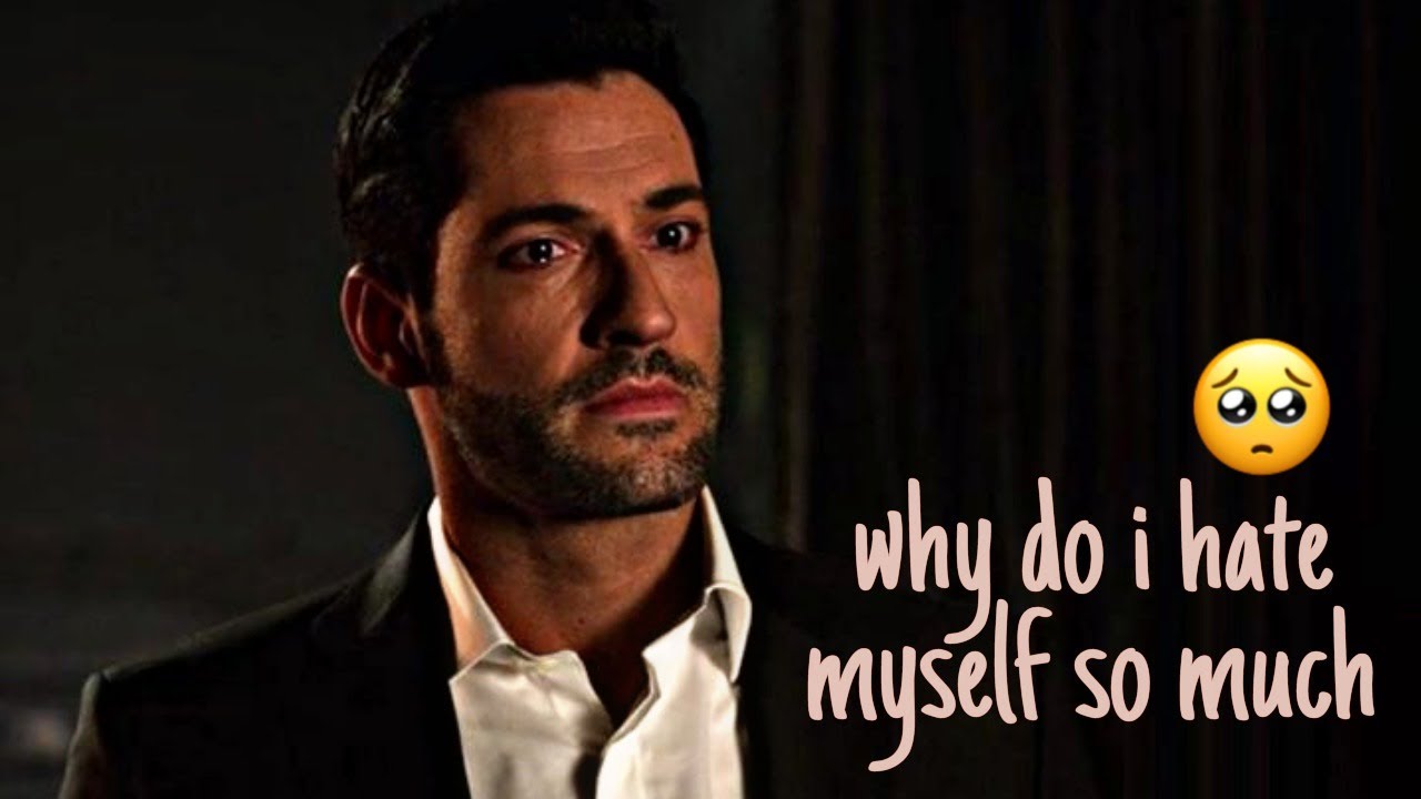 Lucifer Why Do I Hate Myself So Much YouTube lucifer-why-do-i-hate-myself-so-much-youtube
