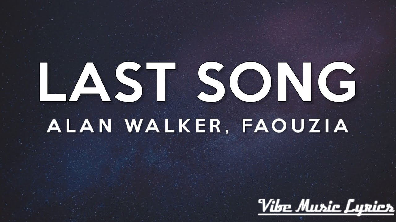 Alan Walker - Last Song (Lyrics) ft. Faouzia - YouTube