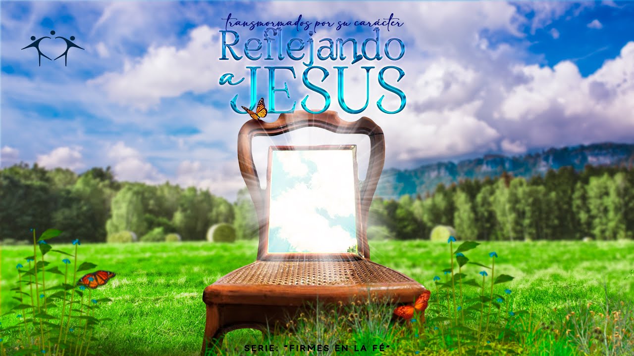 Serie Firmes en la Fe - Tema 3 - Transformados por su carácter ...