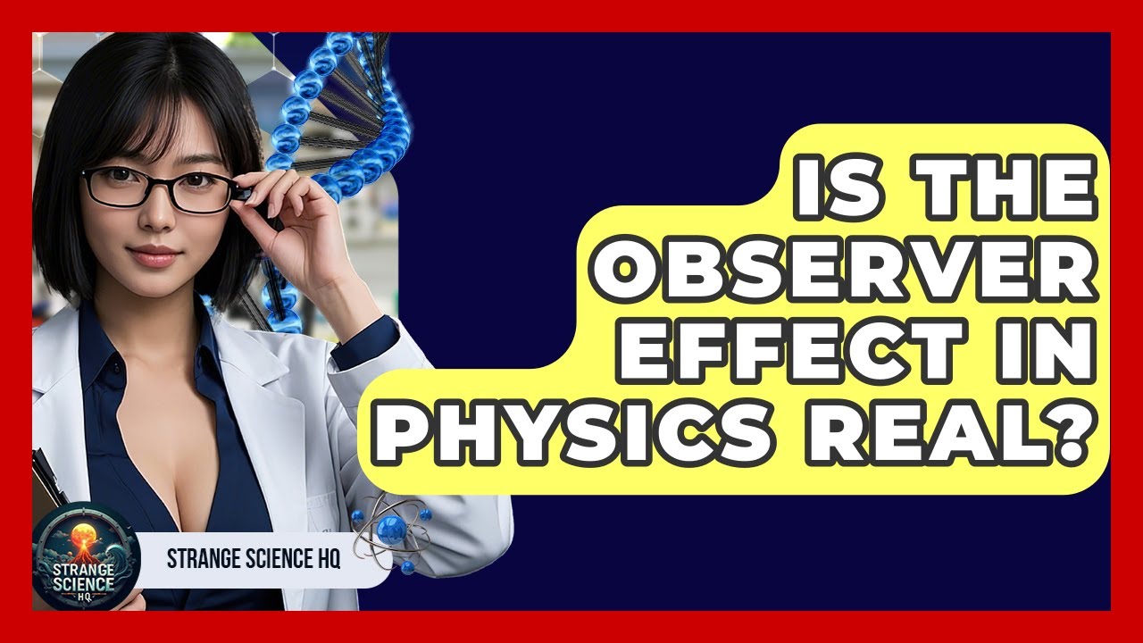 Is The Observer Effect In Physics Real? - Strange Science HQ - YouTube