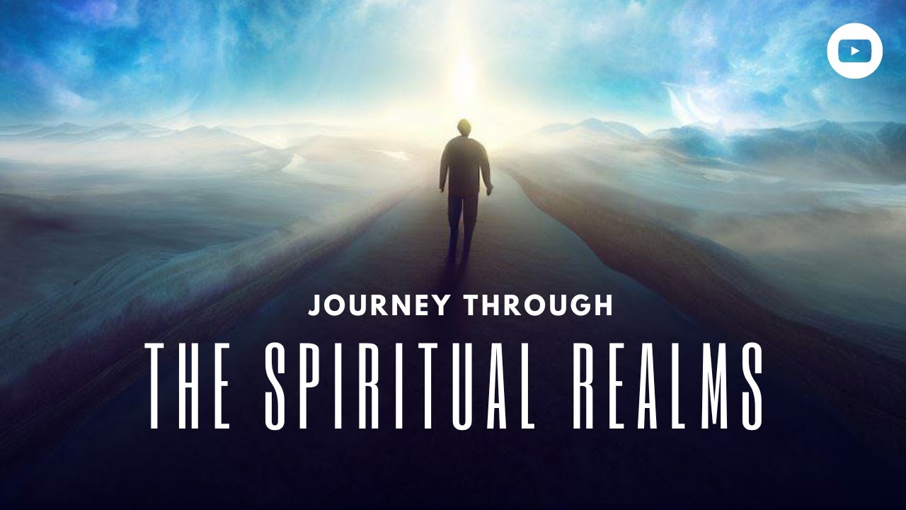 Journey Through the Spiritual Realms - YouTube