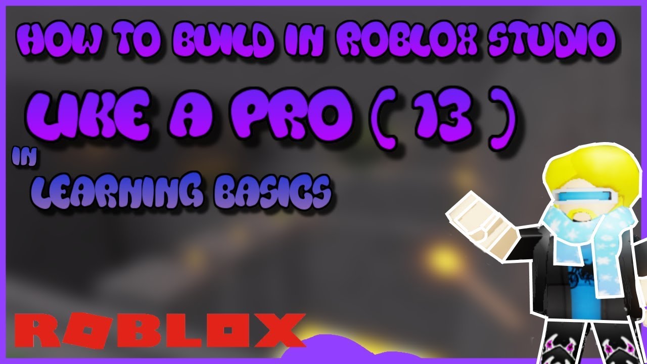🛠 ROBLOX STUDIO - Building Basics Noob To Pro [PART 13] 🛠 - YouTube