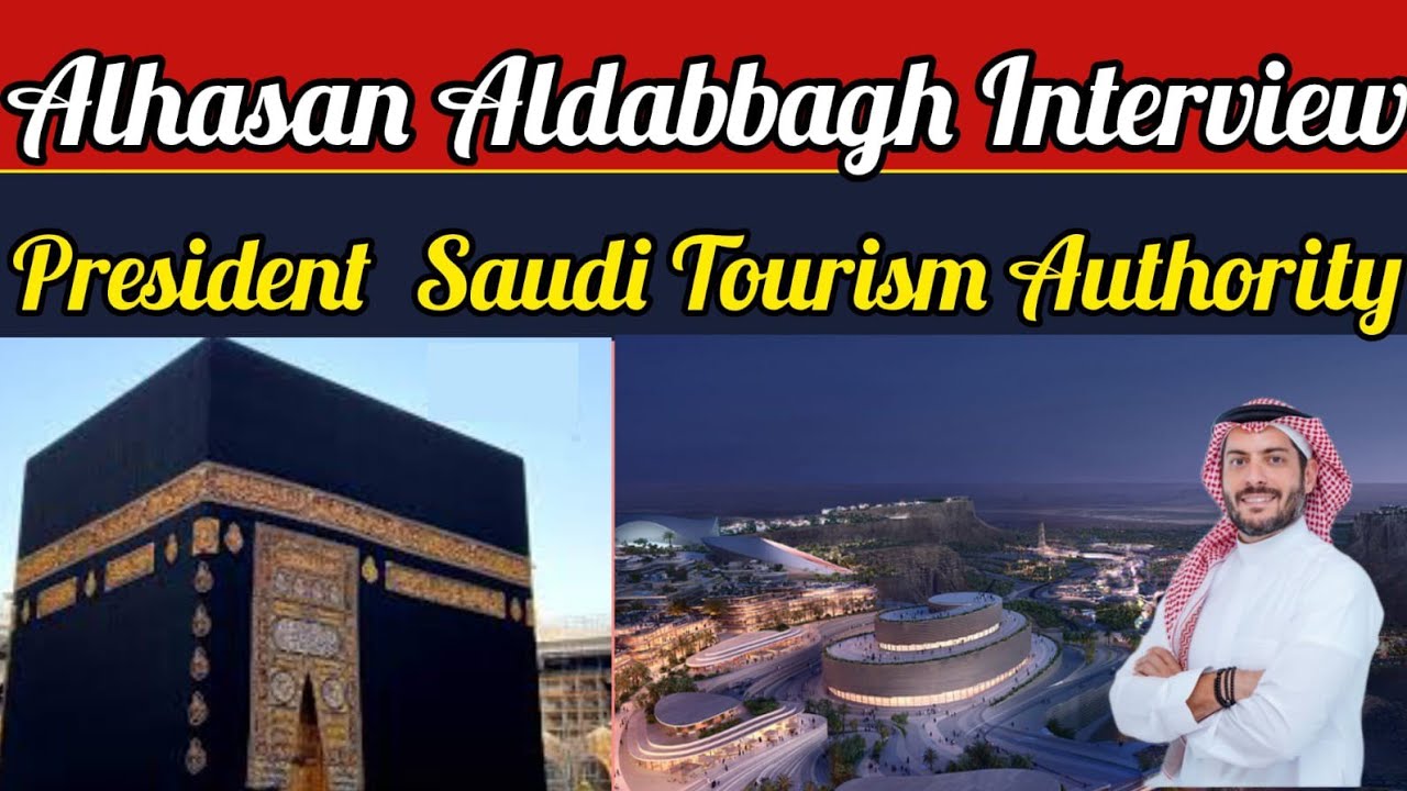 Interview Alhasan Aldabbagh President of APAC Markets at Saudi Tourism ...