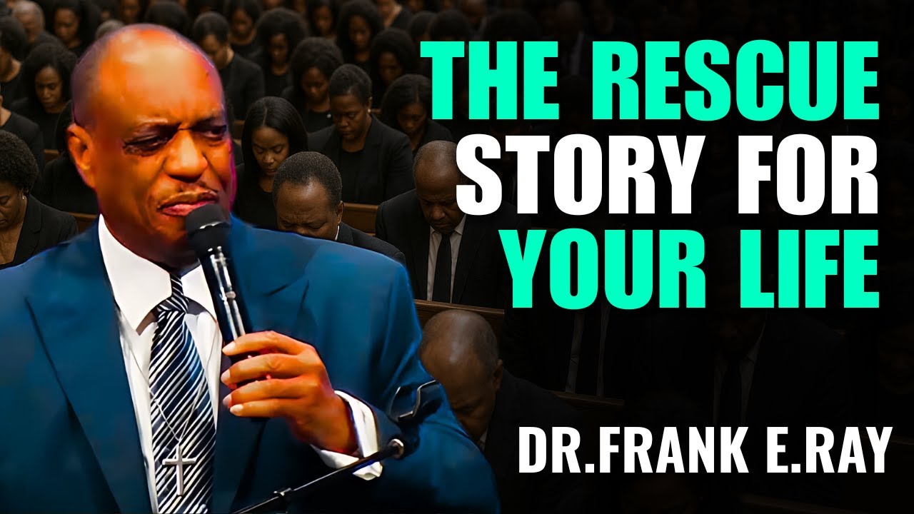 Dr. Frank E. Ray Sermons - The Sermon That Will Rescue Your Entire ...