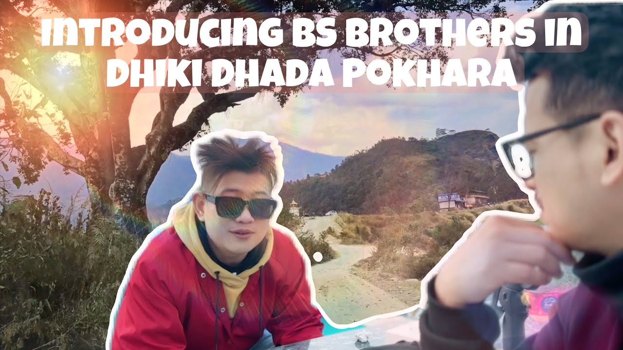 Introducing BS Brothers in Dhiki Dhada Pokhara - YouTube