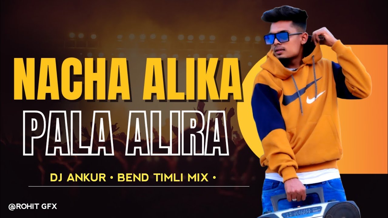 NACHA ALIKA PALA ALIRA DJ ANKUR BEND TIMLI MIX - YouTube