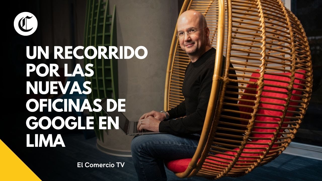 Google y sus nuevas oficinas en Lima: ¿Qué planes tienen en el Perú? # ...