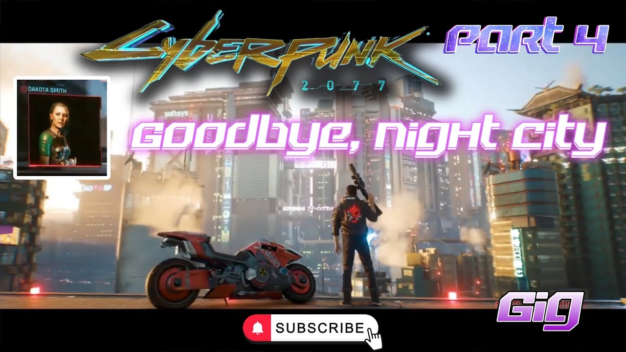 Cyberpunk 2077 - Gig Goodbye, Night City - Part 4 - YouTube