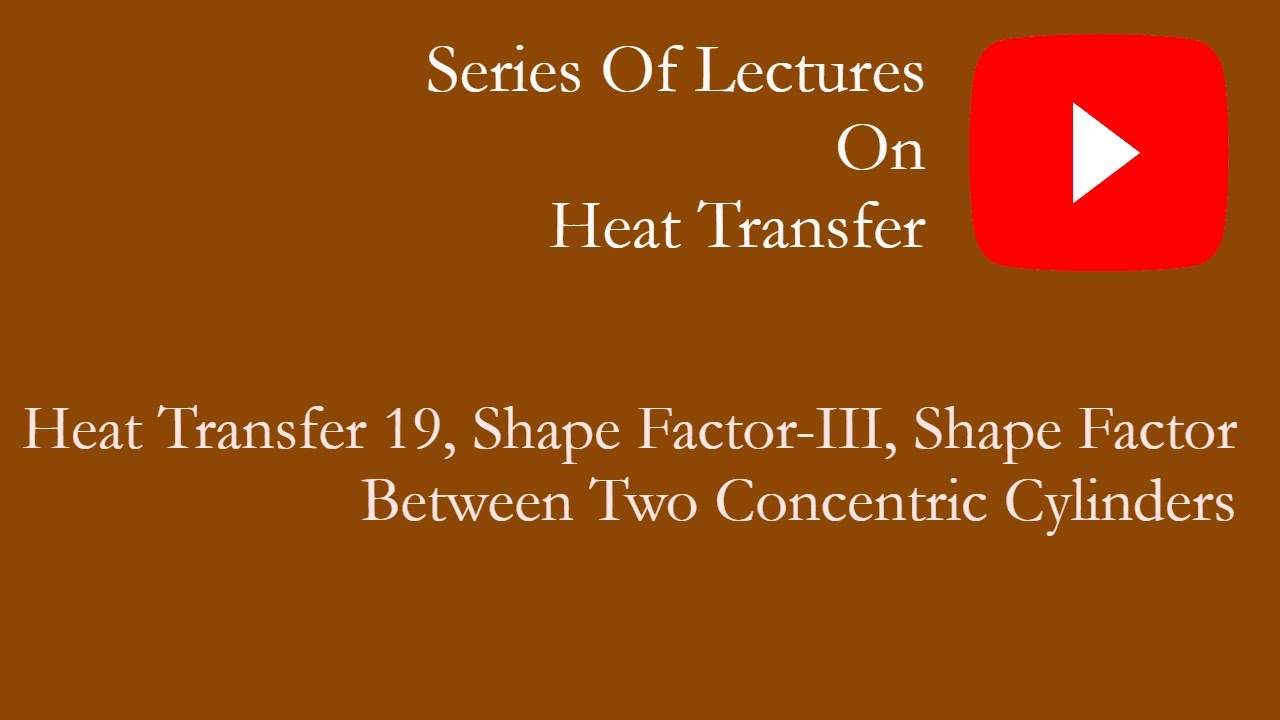Heat Transfer 19, Shape factor - III, Shape factor between two ...