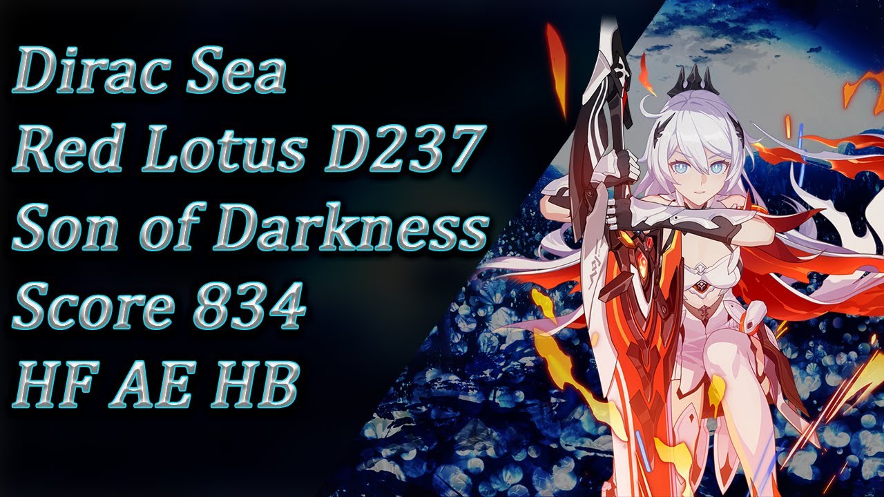 Dirac Sea [RL] D237: Son of Darkness - Score 834 (Fire Buff) | HF AE HB | Honkai Impact 3 - YouTube