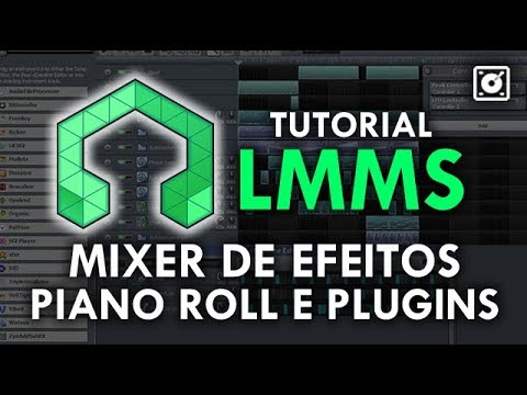 Tutorial LMMS - Mixer de Efeitos, Piano Roll e Plugins (Continuação ...