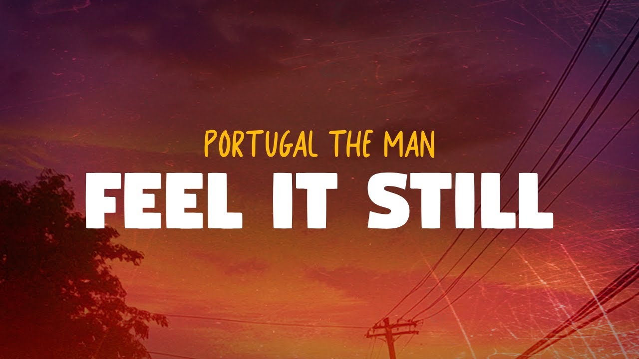 Portugal the Man - Feel it Still (Lyrics) - YouTube