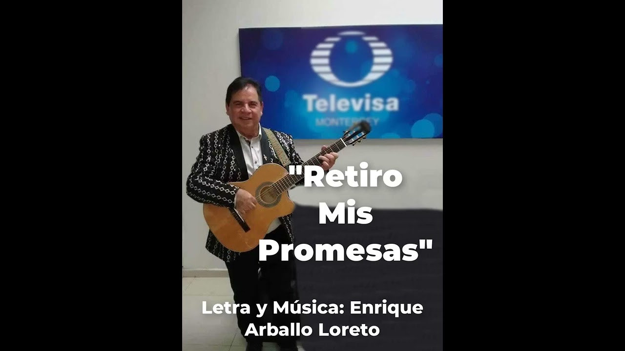 Retiro Mis Promesas - Enrique Arballo / Letra y Música; Enrique Arballo Loreto - YouTube