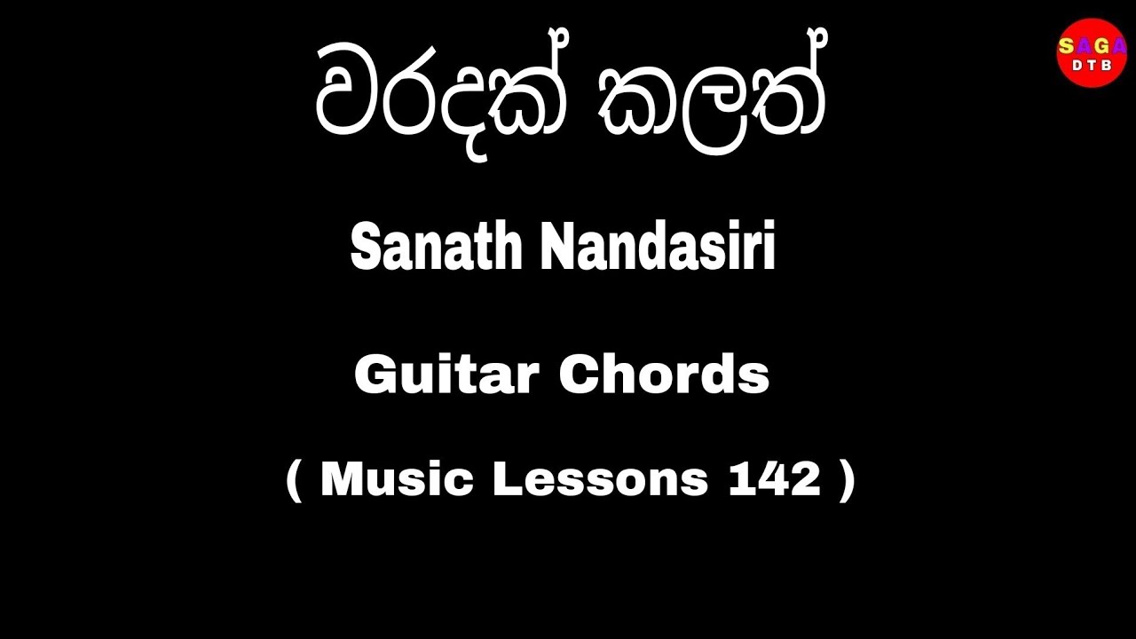 Waradak kalath ( වරදක් කලත් ) Guitar Chords - Sanath Nandasiri Songs ...