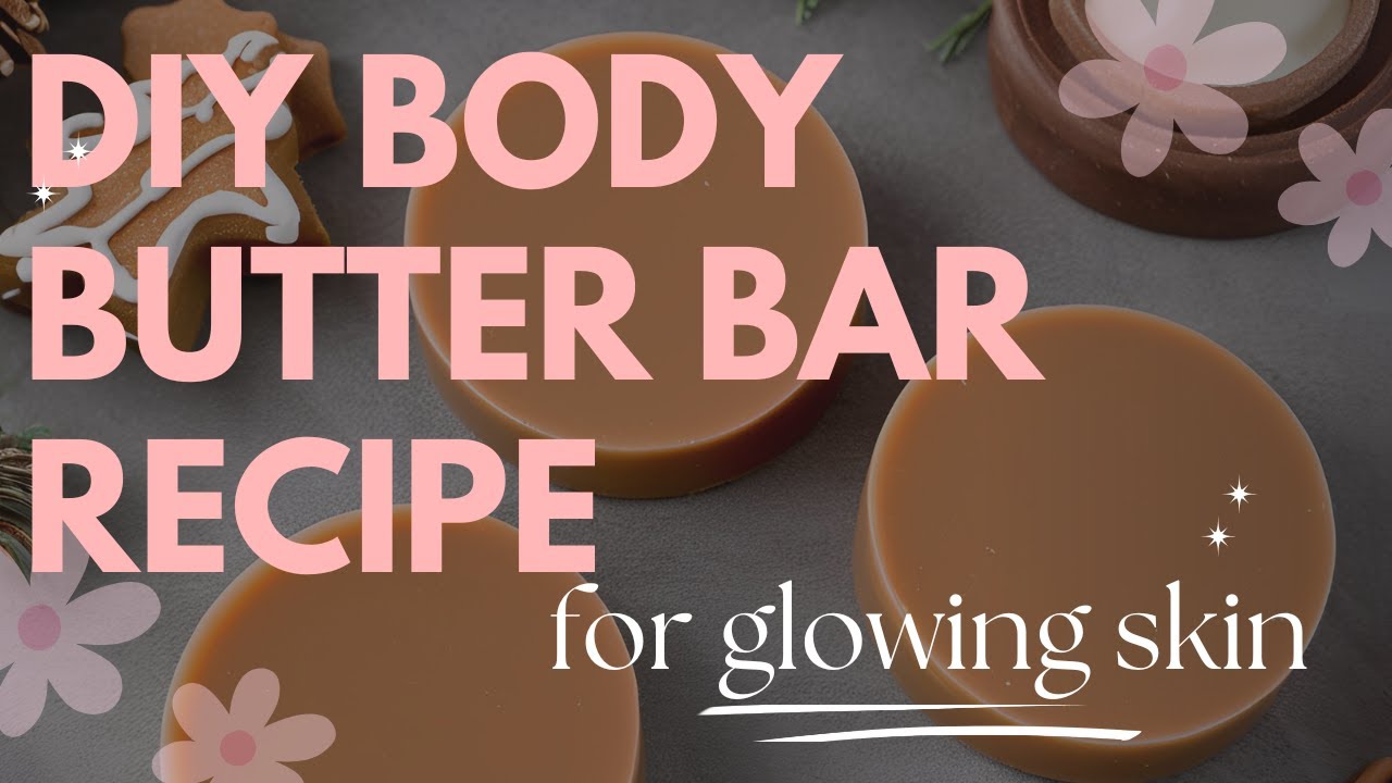 DIY Body Butter Bar Recipe: Moisturizing & Luxurious Skincare for ...