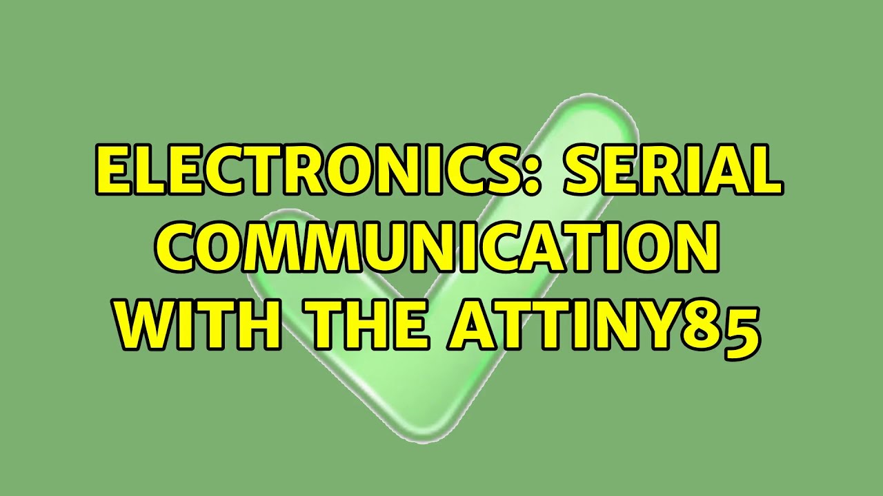 Electronics: Serial communication with the ATTiny85 - YouTube