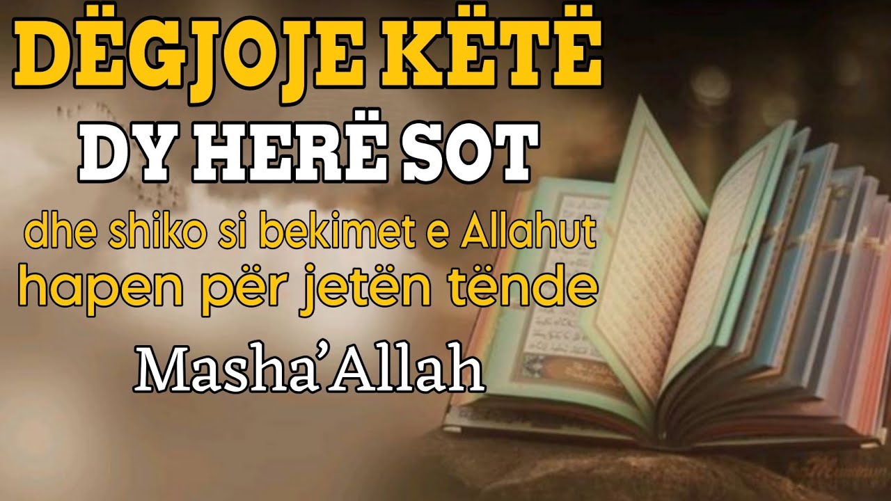 Dëgjoje këtë dy herë sot — dhe shiko si bekimet e Allahut hapen për ...