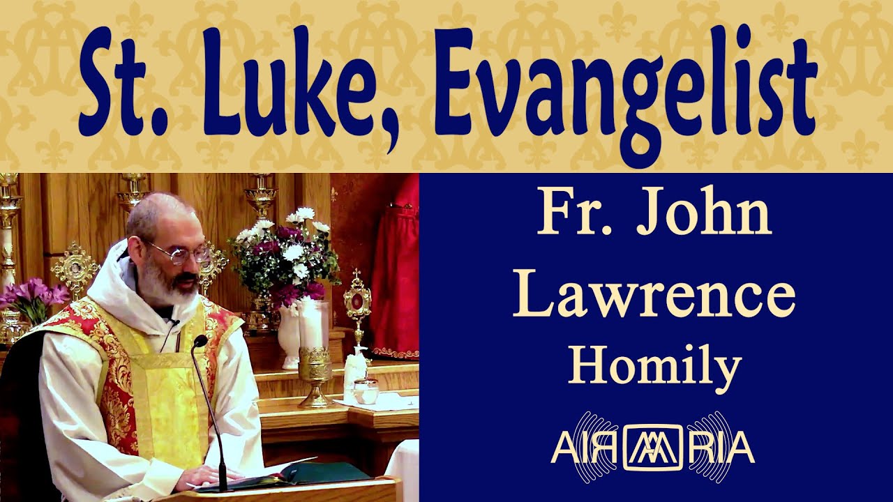 Life of St Luke - Oct 18 - Homily - Fr John Lawrence - YouTube