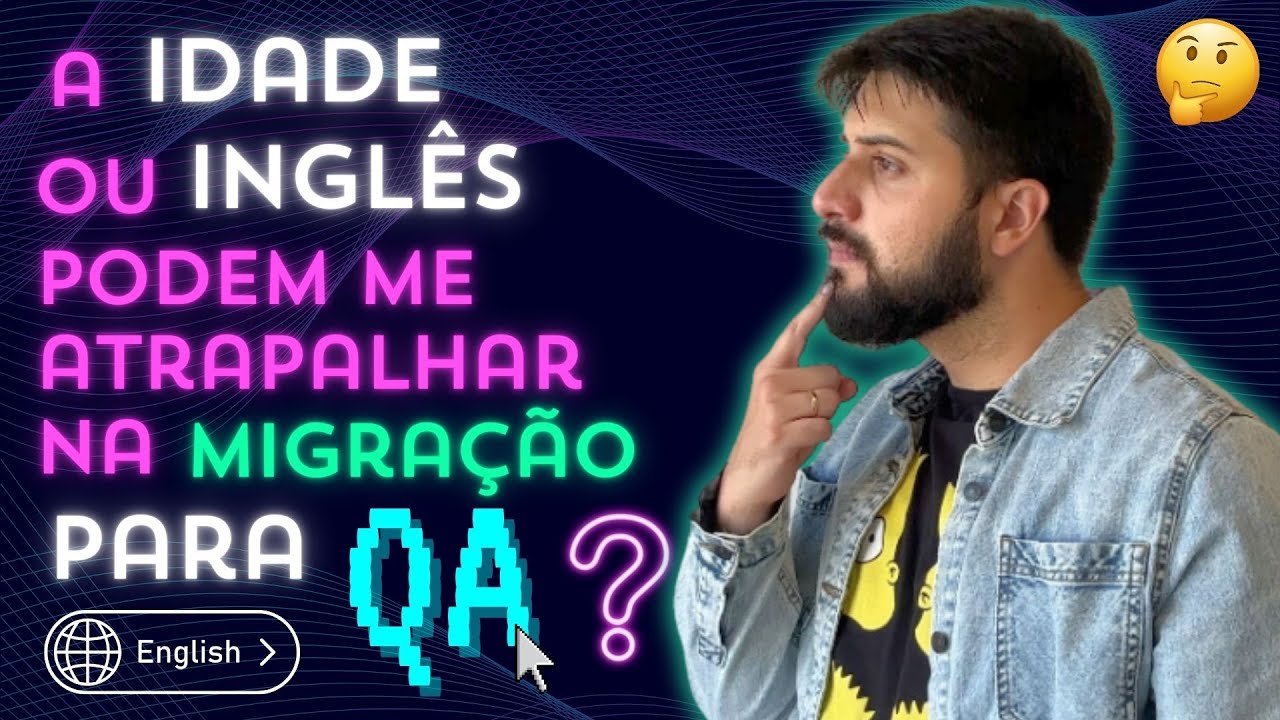 A idade ou inglês podem me atrapalhar na migração para QA? 👴🏻🔤🧑‍💻 - YouTube