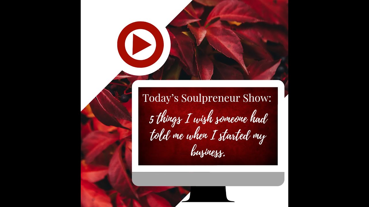 5 Things I Wish Someone Had Told Me When I Started My Business Youtube