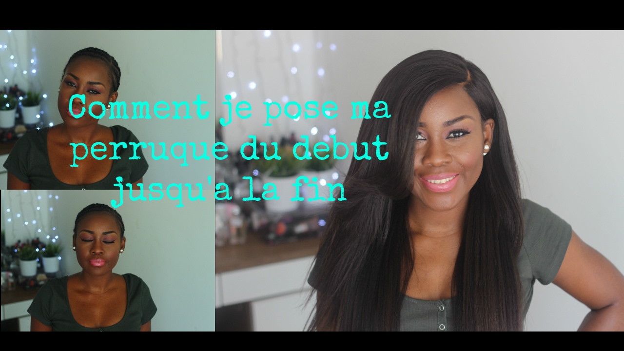 Comment je pose ma perruque du debut jusqu'a la fin - YouTube