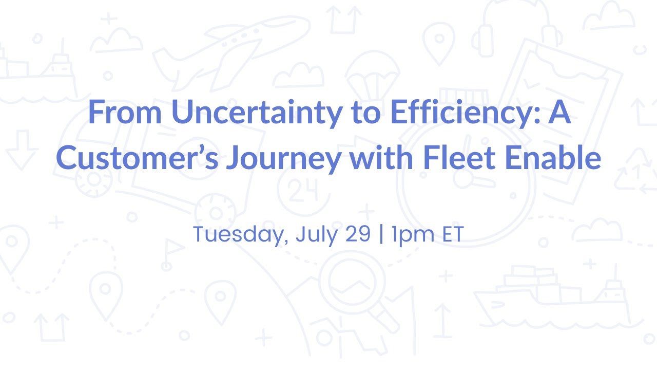 From Uncertainty to Efficiency: A Customer’s Journey with Fleet Enable ...