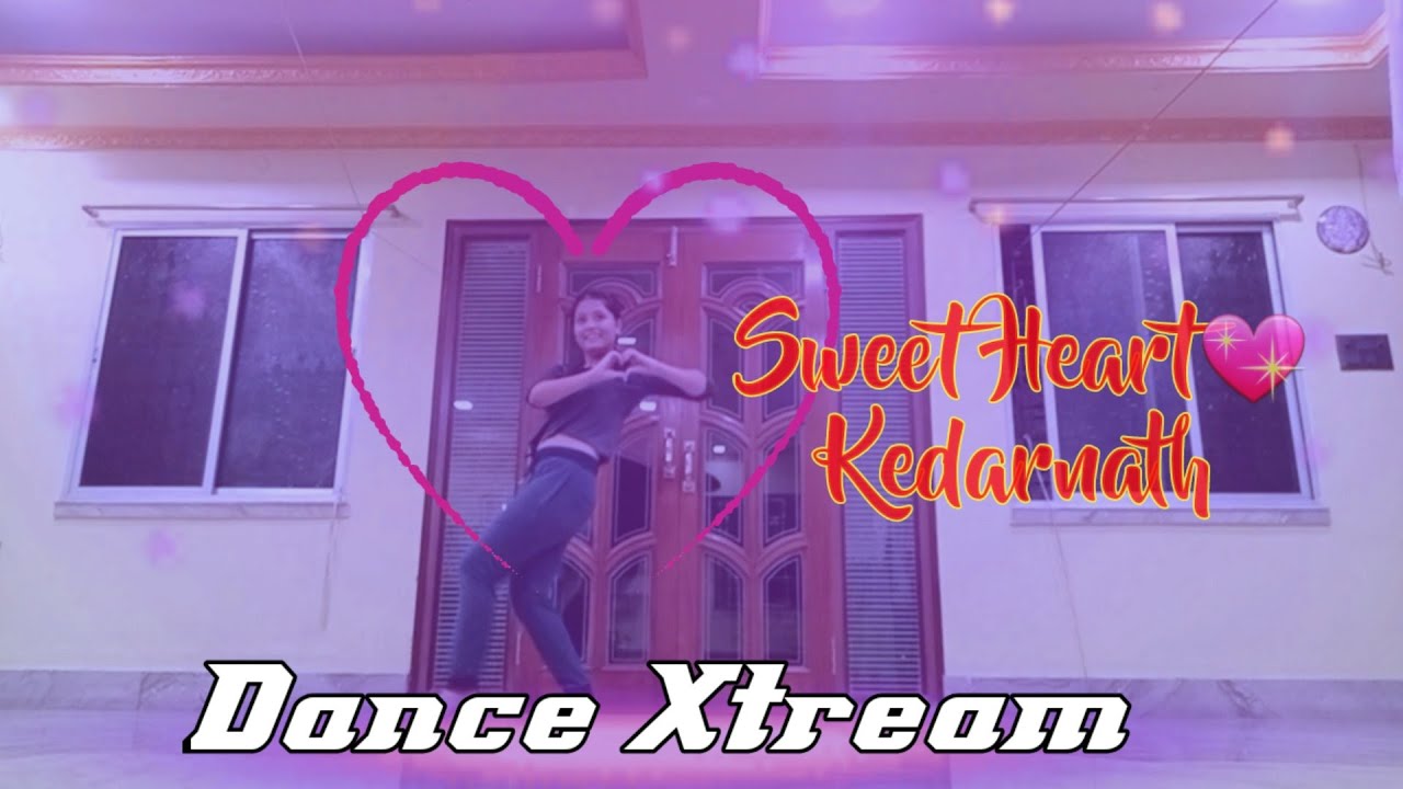 Sweet Heart | Kedarnath | Sushant Singh Rajput | Choreography | Bollywood Dance Form | Dance ...