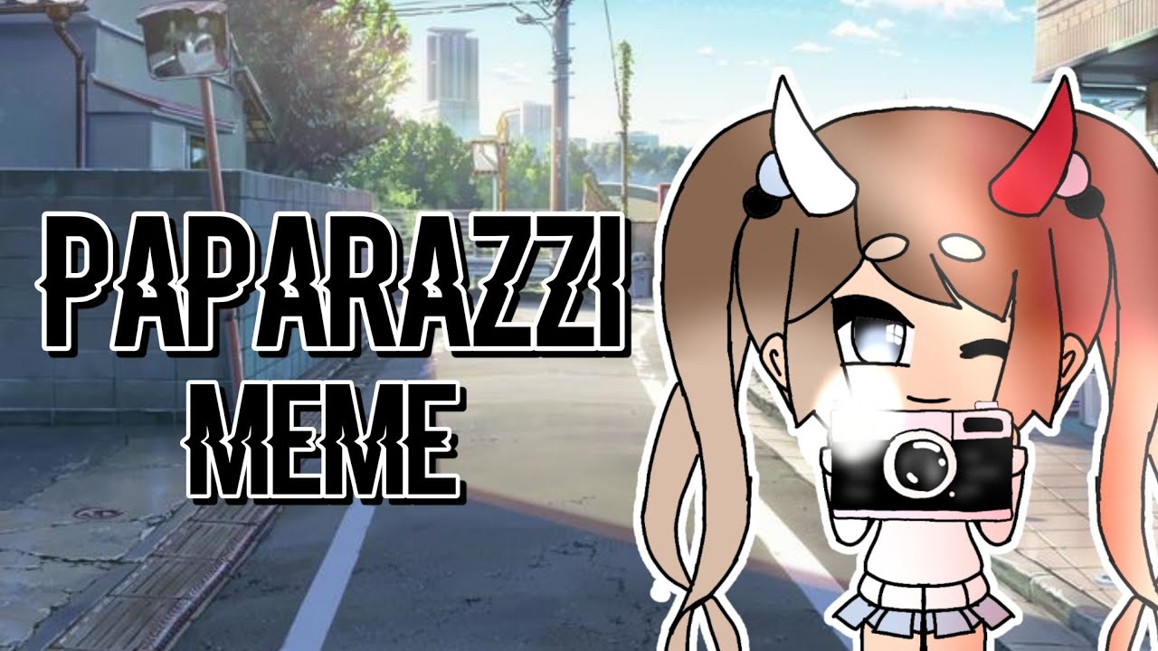 Paparazzi|Meme| - YouTube