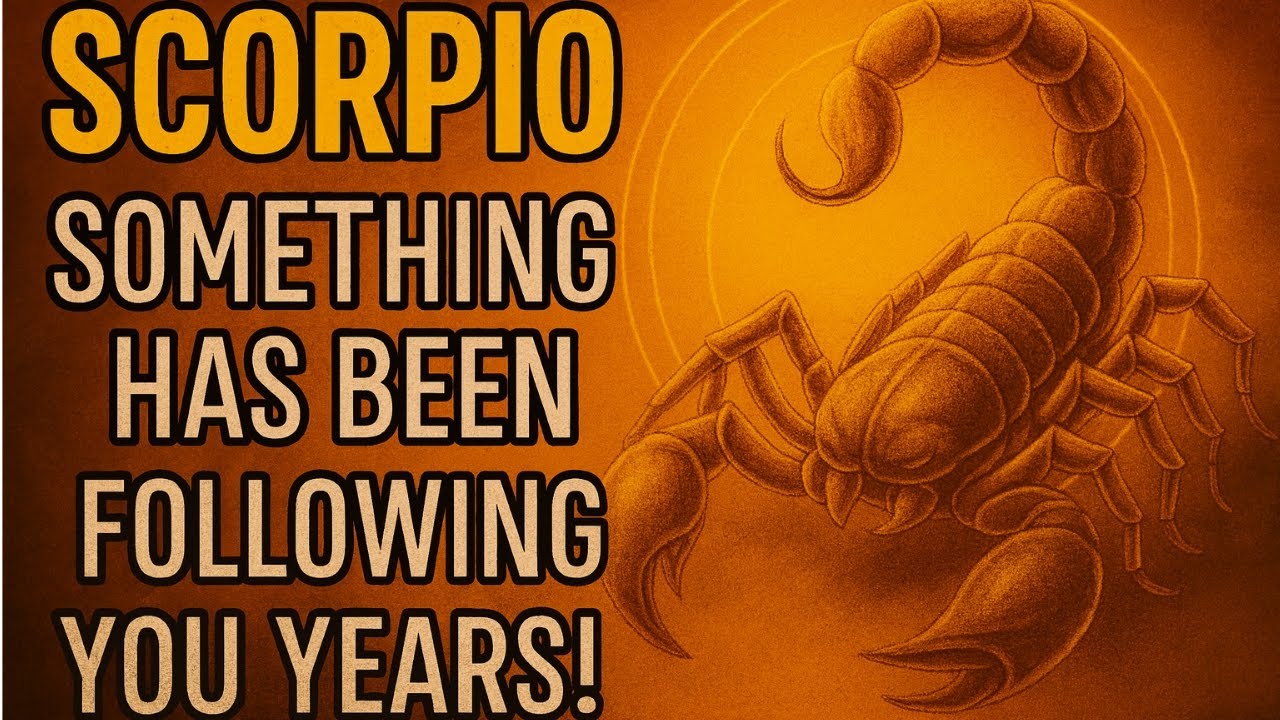 SCORPIO: DON’T LOOK BACK! SOMETHING HAS BEEN FOLLOWING YOU FOR YEARS ...