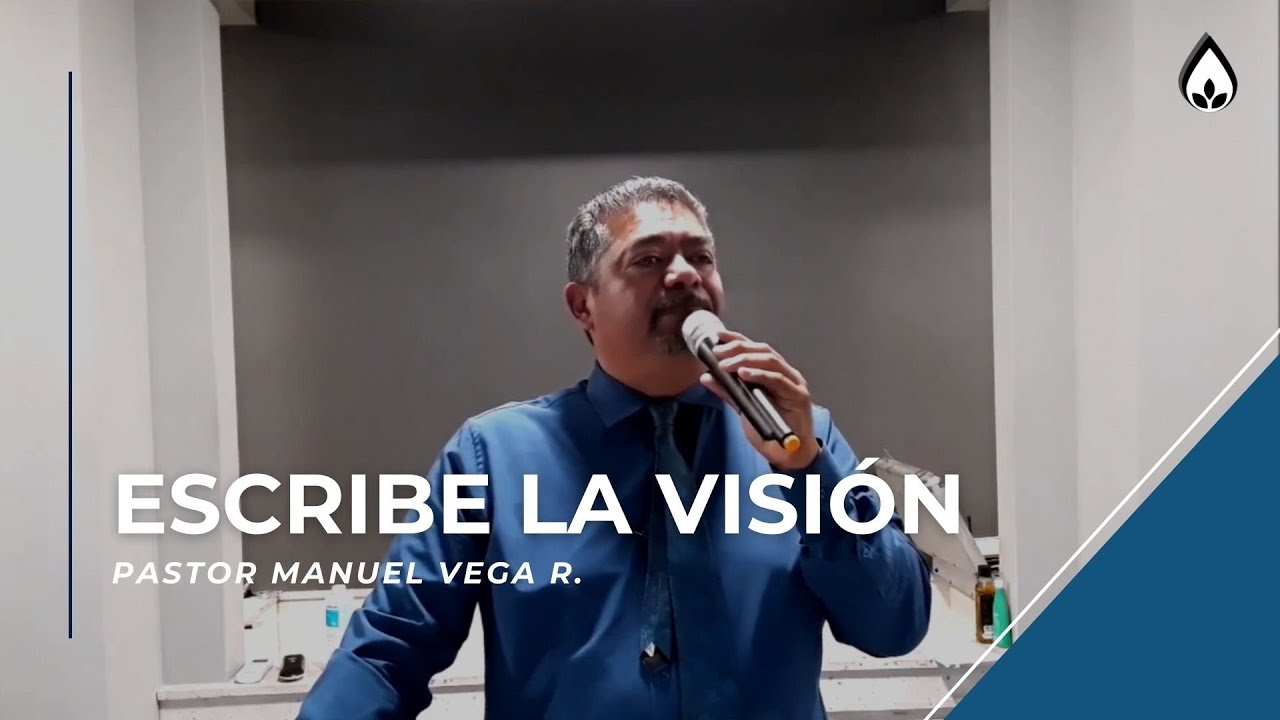 Escribe La Visión - Pastor Manuel Vega R. - YouTube