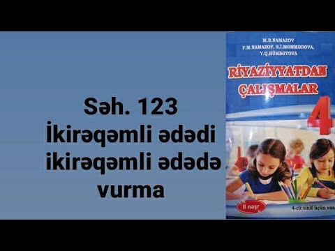 Namazov 4-cü sinif Səh.123 İkirəqəmli ədədi ikirəqəmli ədədə vurma