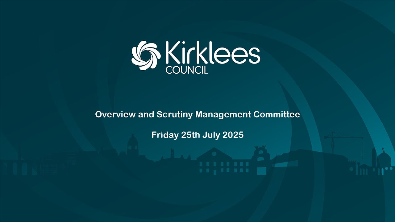 Kirklees Council Overview and Scrutiny Management Committee - 25th July ...