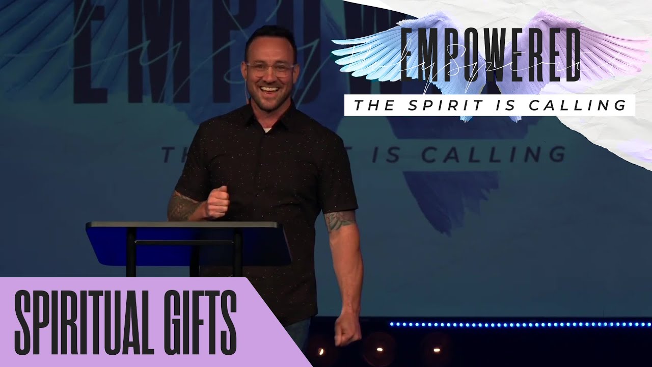Empowered: The Spirit is Calling | Spiritual Gifts - YouTube