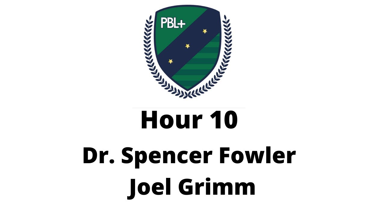 Dr. Spencer Fowler, Joel Grimm. Hour 10. (24 Hours of PBL+ ) - YouTube