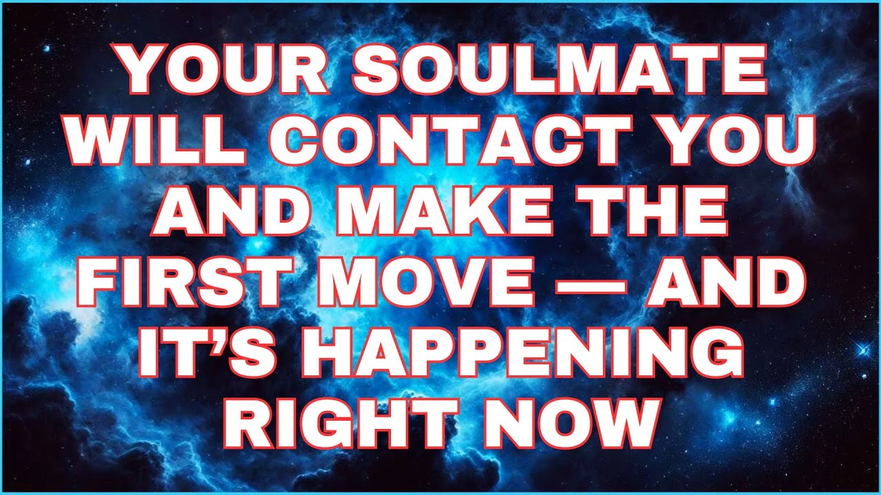 Angels say Your Soulmate Will Contact You and Make the First Move And ...