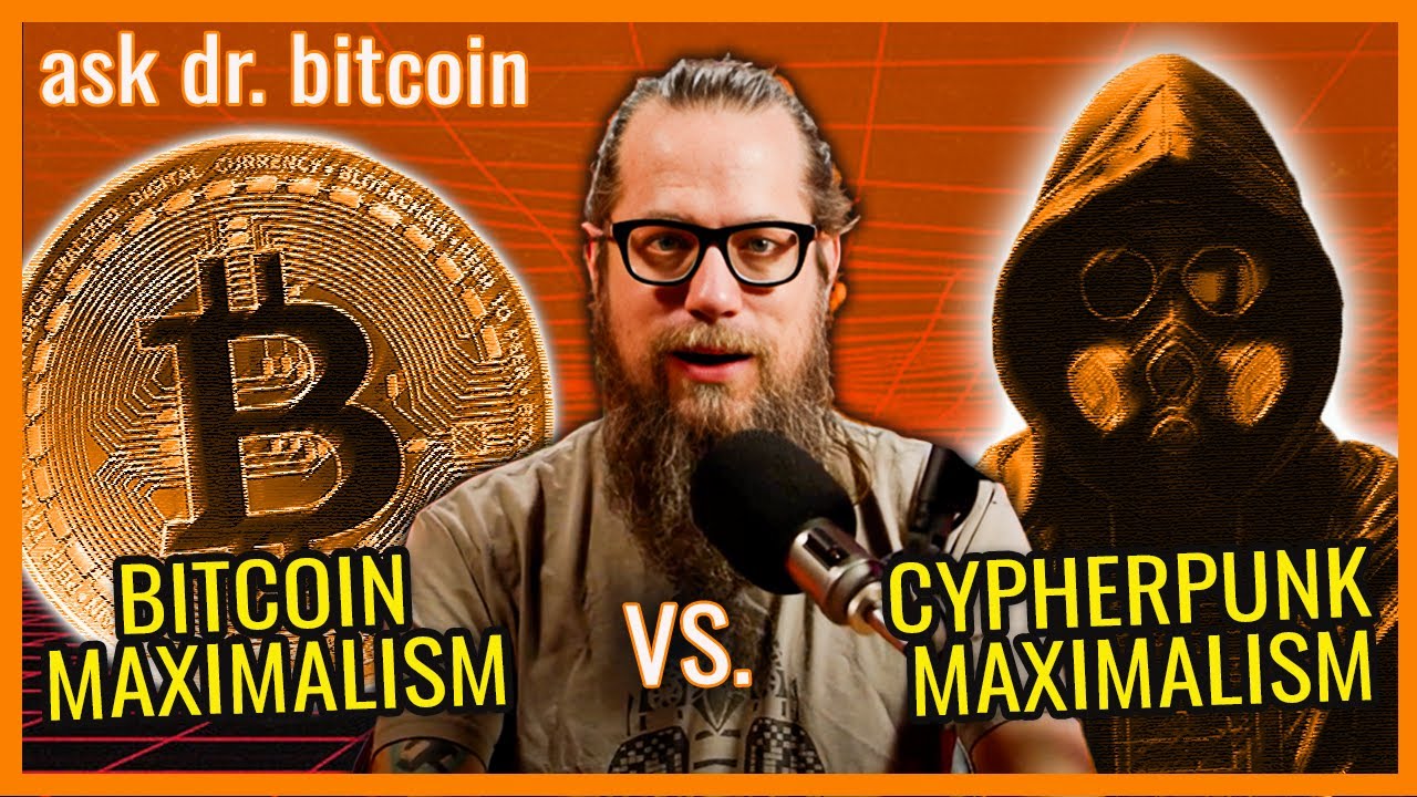 Bitcoin Maximalism vs. Cypherpunk Maximalism - YouTube