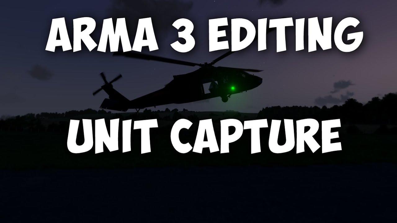 Arma 3 Editing | Unit Capture Tutorial - YouTube