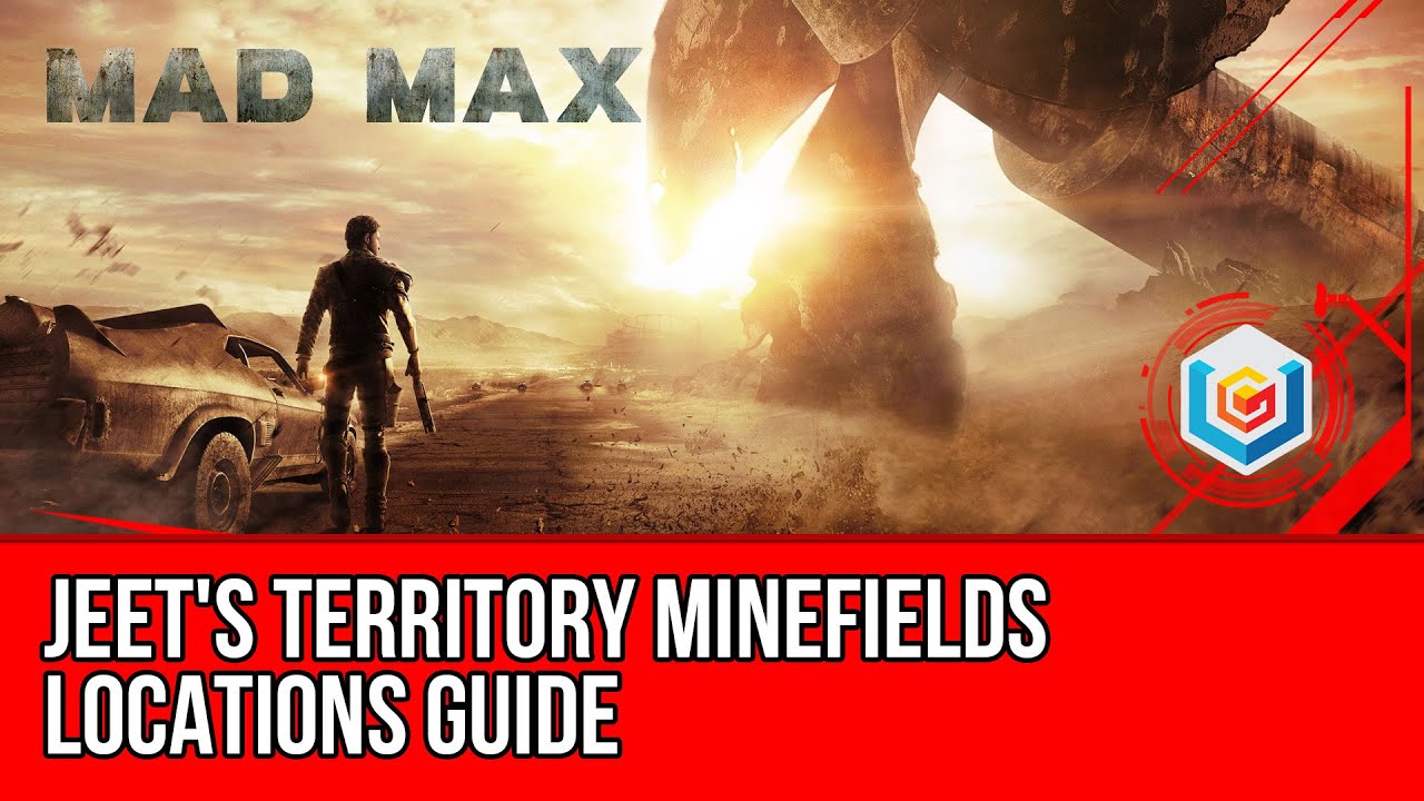 Mad Max All Minefields Locations Guide - Jeet's Territory - YouTube