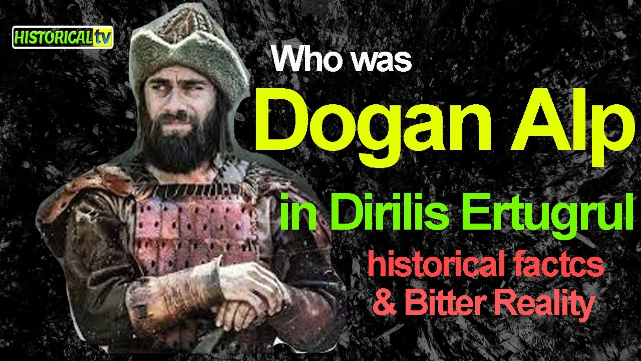 Who was Dogan Alp in Dirilis Ertugrul | History of Dogan Alp | is he ...