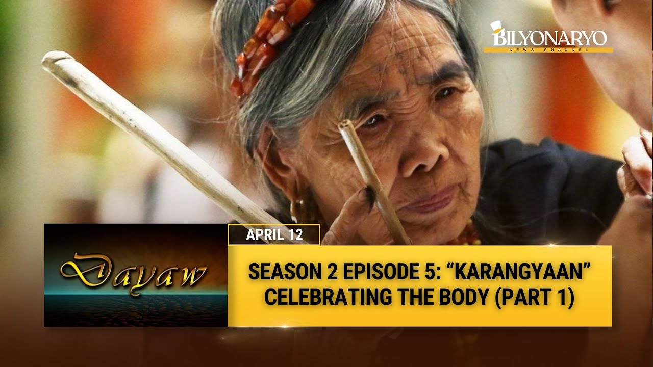Dayaw: Season 2 Episode 5 - “Karangyaan” Celebrating the Body (Part 1 ...