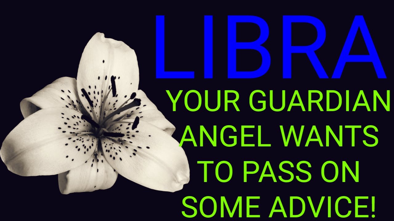 LIBRA, YOUR GUARDIAN ANGEL WANTS TO PASS ON SOME ADVICE! JANUARY 2024 ...