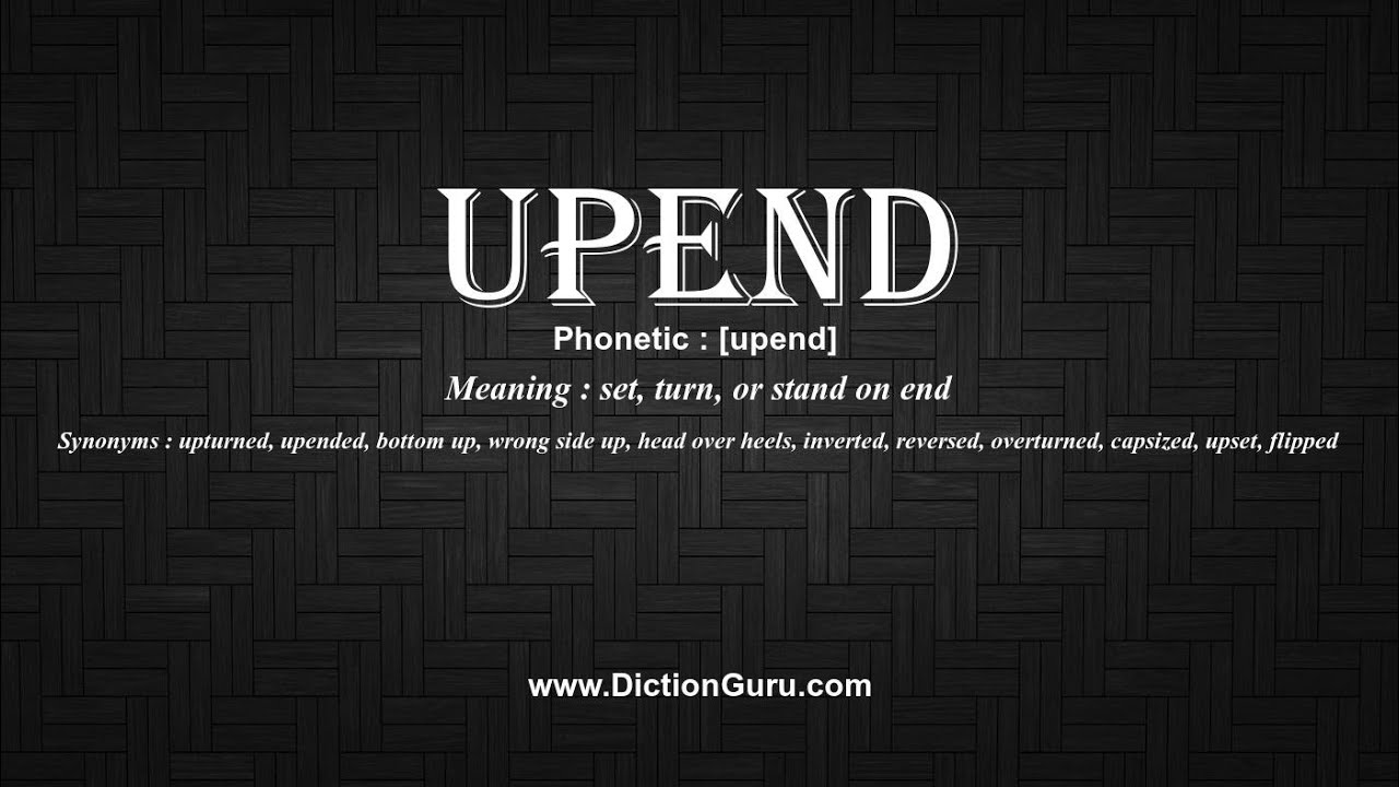 How To Pronounce Upend With Meaning Phonetic Synonyms And Sentence how-to-pronounce-upend-with-meaning-phonetic-synonyms-and-sentence