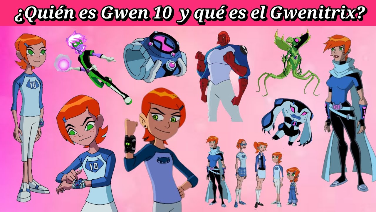 GWEN 10 y El Gwenitrix - Todo explicado Ben 10 Omniverse Ben ...