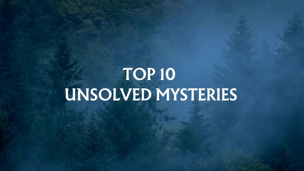 Top 10 Unsolved Mysteries That Will Leave You Baffled | Mysterious ...